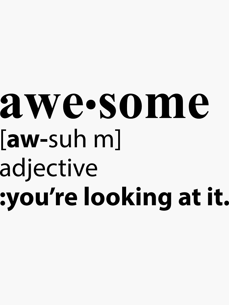 "Definition of Awesome You're Looking at it" Sticker by Evelyusstuff ...