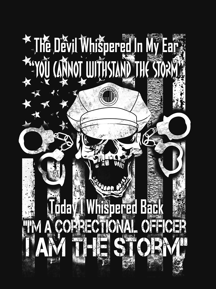 Correctional Officer Thin Silver Line I Am The Storm Corrections Ts