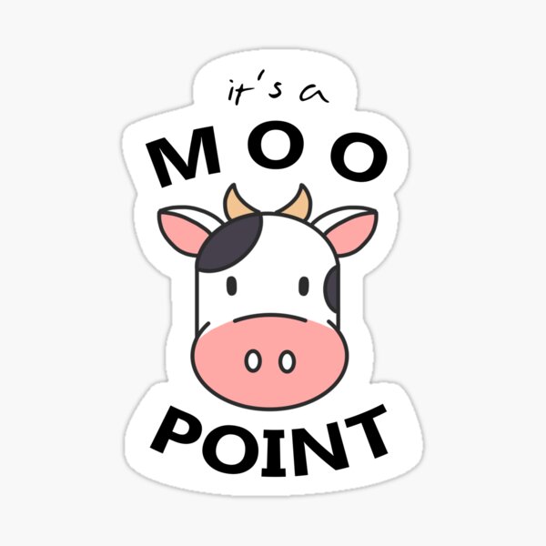 Moo Point Stickers | Redbubble
