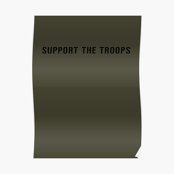 "SUPPORT THE TROOPS" Poster for Sale by Awerick | Redbubble