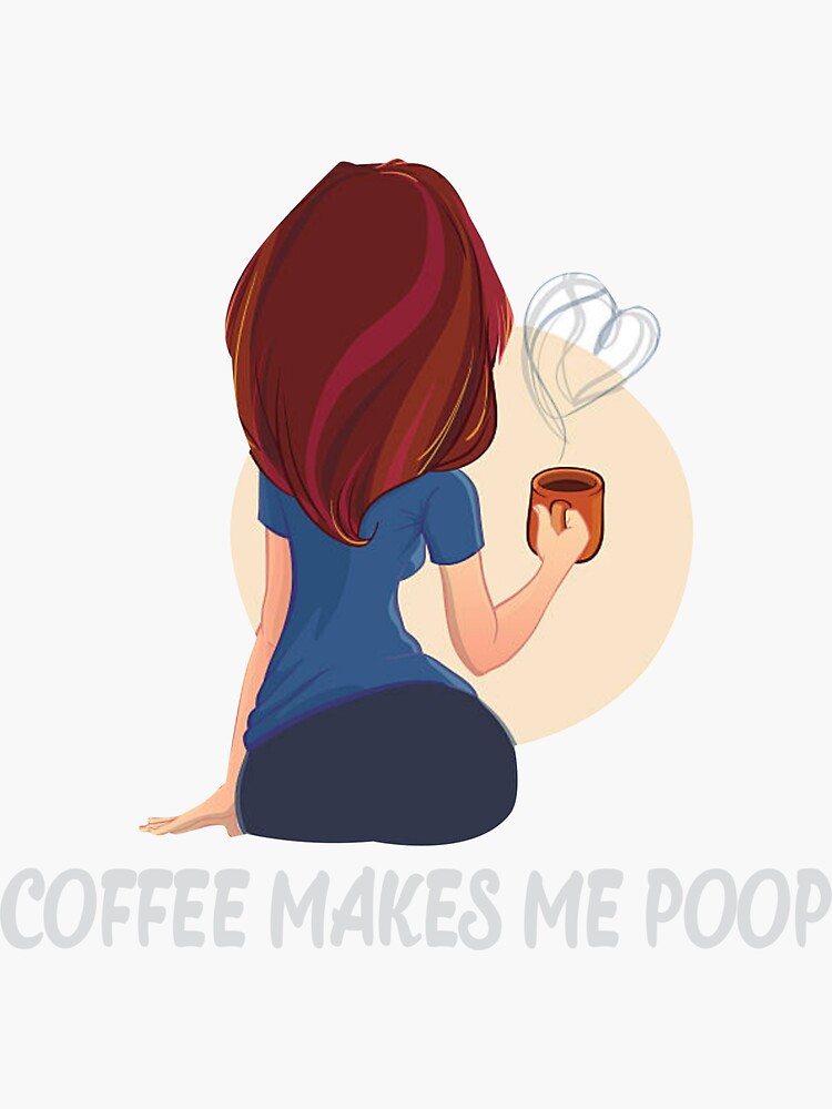 "Funny Coffee Design - Coffee Makes Me Poop Design" Sticker for Sale by ...
