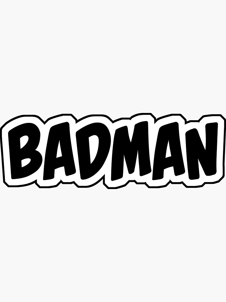 "BADMAN" Sticker for Sale by lordmylar | Redbubble