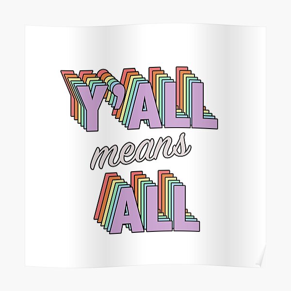 "Y'all Means All" Poster for Sale by vkdavidson | Redbubble