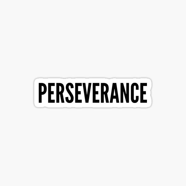 "PERSEVERANCE" Sticker for Sale by AaronIsBack | Redbubble
