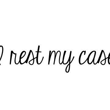 "I rest my case" Sticker for Sale by OhYas | Redbubble