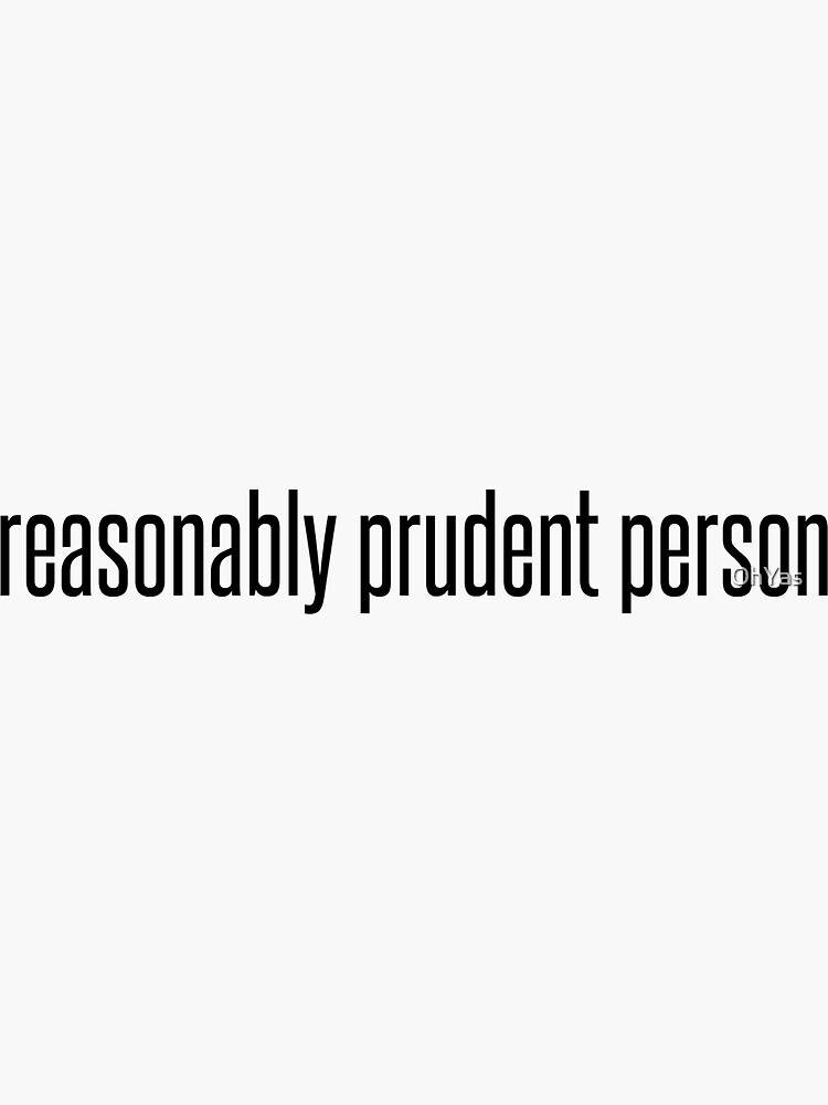 "Reasonably prudent person" Sticker for Sale by OhYas | Redbubble