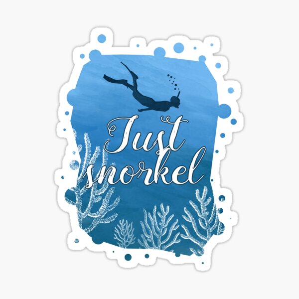 "Snorkel Shirt Just Snorkel" Sticker for Sale by kdspecialties | Redbubble
