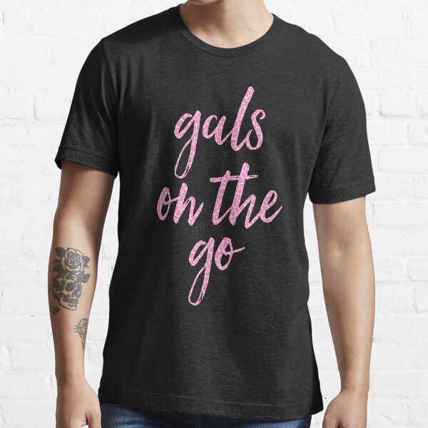 "gals on the go" T-shirt for Sale by stickersbycare | Redbubble | gals ...