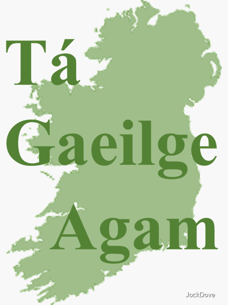 "Tá Gaeilge Agam" Sticker for Sale by JockDove | Redbubble