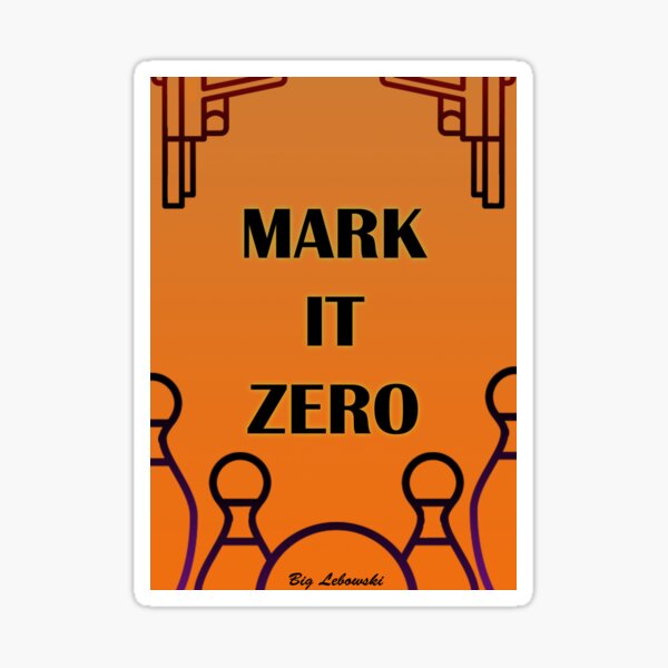 Mark It Zero The Big Lebowski Stickers | Redbubble