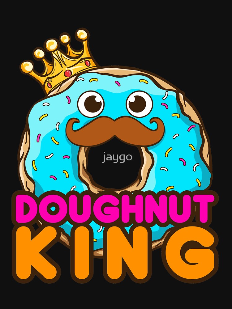 "Doughnut King Donut Lover" T-shirt by jaygo | Redbubble