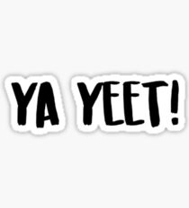 Ya Ya Yeet Stickers | Redbubble