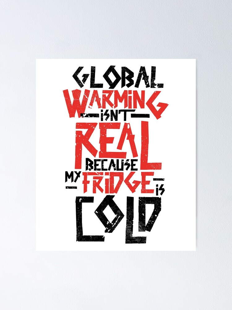 "Global Warming Earth Day Humor (v2)" Poster for Sale by ...