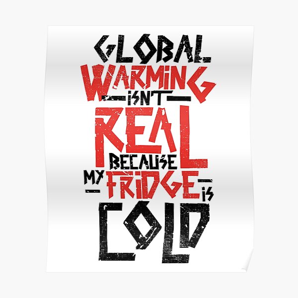 "Global Warming Earth Day Humor (v2)" Poster for Sale by ...