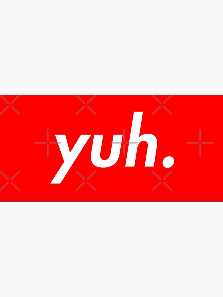 "yuh." Sticker by mzshannon | Redbubble