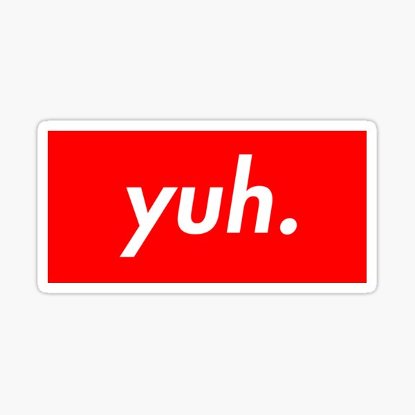 "yuh." Sticker by mzshannon | Redbubble