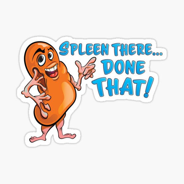 "Spleen There Done That!- Been There Done That!" Sticker by Zit-Zat-Zot ...