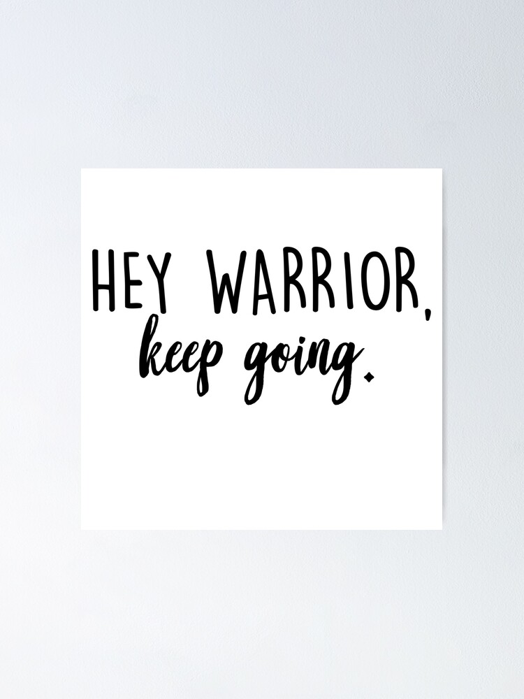 "hey warrior keep going" Poster by diegoramonart | Redbubble