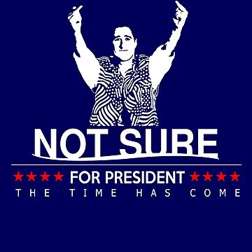 "Not Sure - For president - idiocracy" Poster for Sale by KelsoBob ...