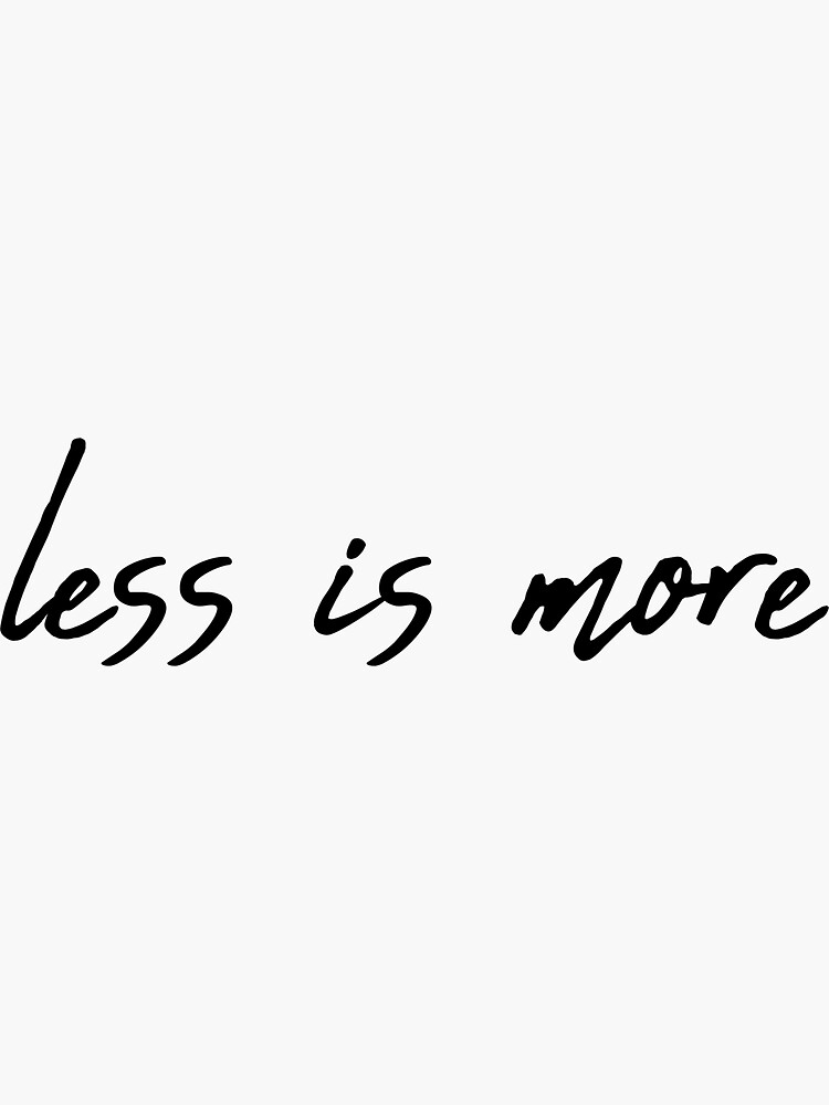 "less is more font design" Sticker for Sale by KleinJenny | Redbubble