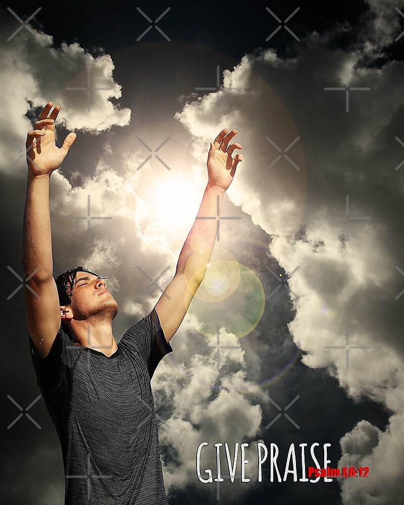 "Give Praise" by jdbphotoworks | Redbubble