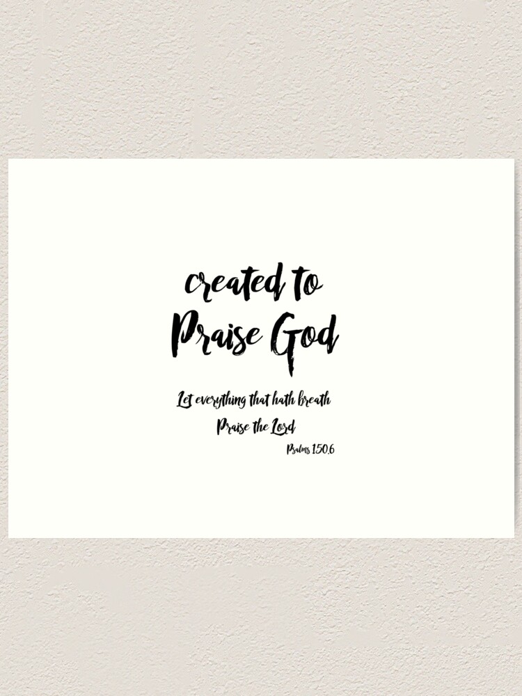 "Created to Praise God Quote with KJV Bible Verse" Art Print for Sale ...