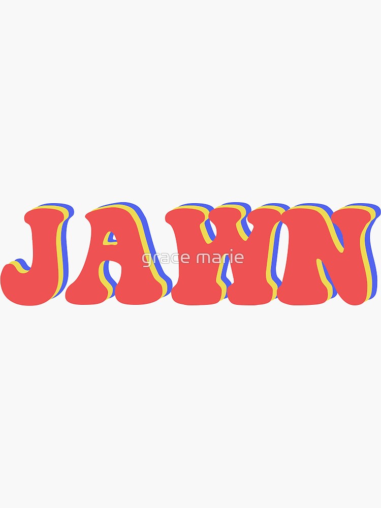 "JAWN" Sticker for Sale by gracelarivee | Redbubble