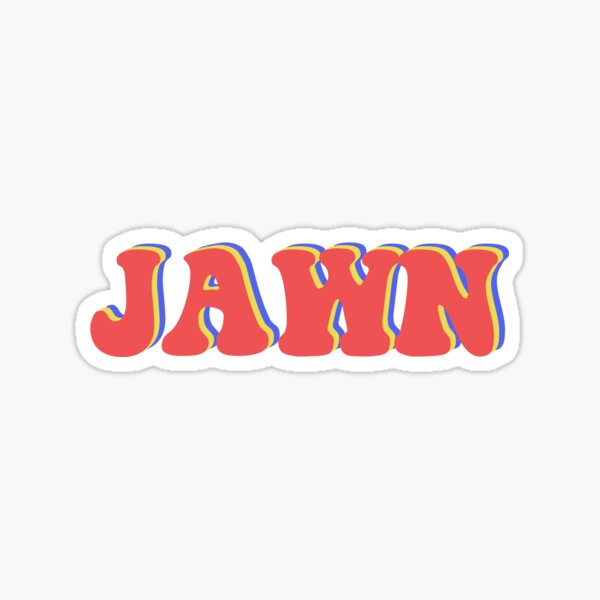 "JAWN" Sticker for Sale by gracelarivee | Redbubble