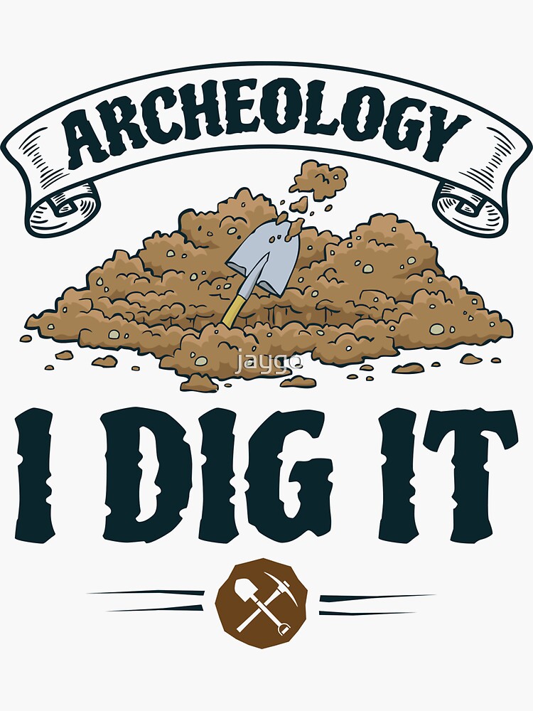"Archeology I Dig It Excavation Pun" Sticker for Sale by jaygo | Redbubble