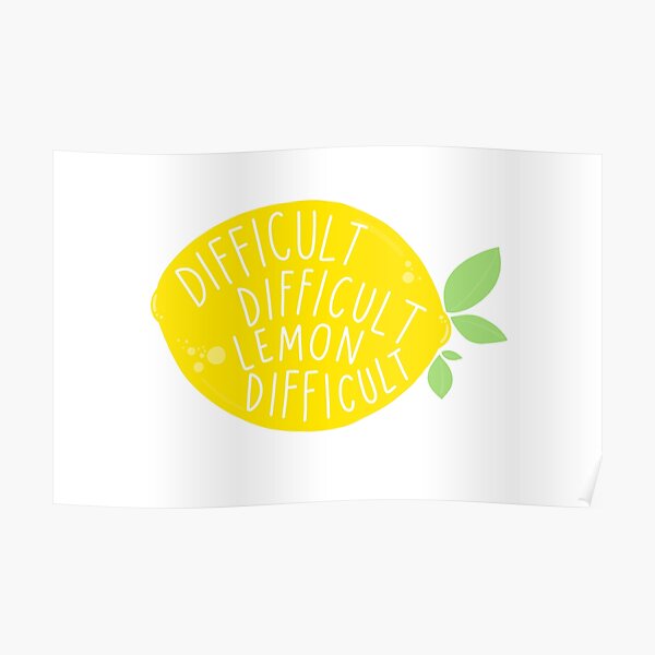 Difficult Lemon Posters | Redbubble