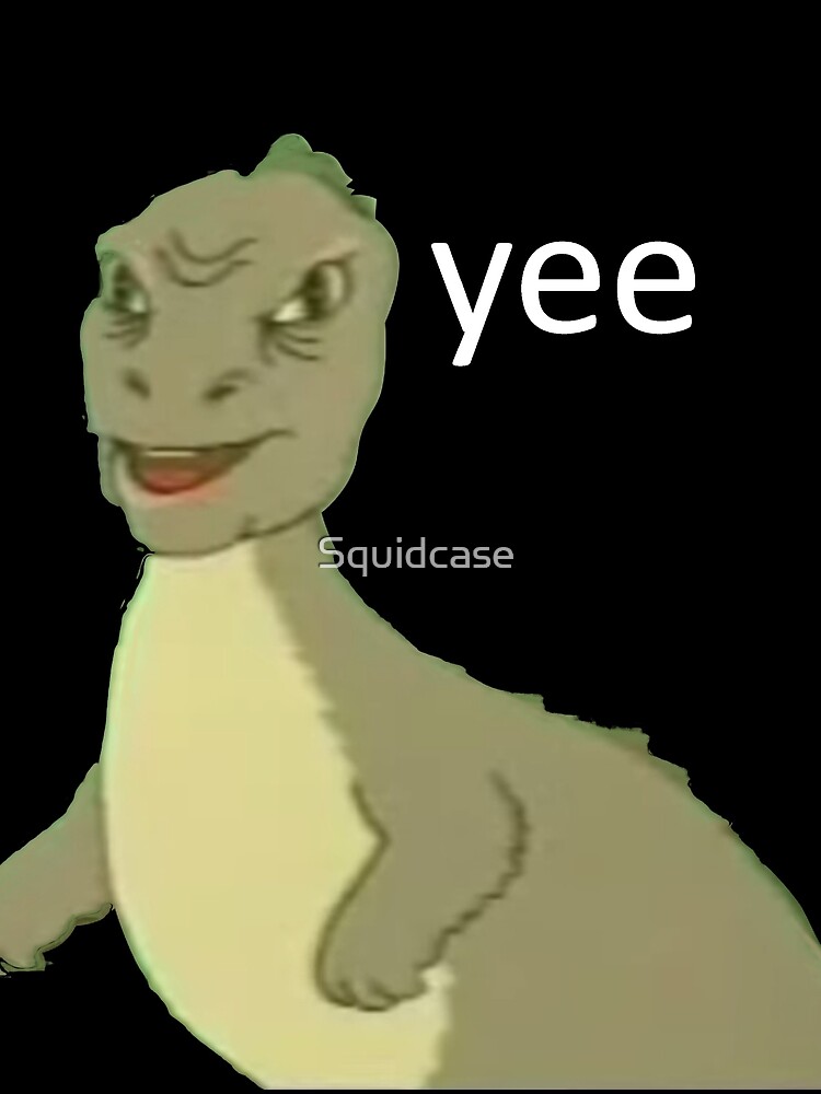 "Yee [dinosaur maym :^)] (version 1, video quality, white text)" Art ...