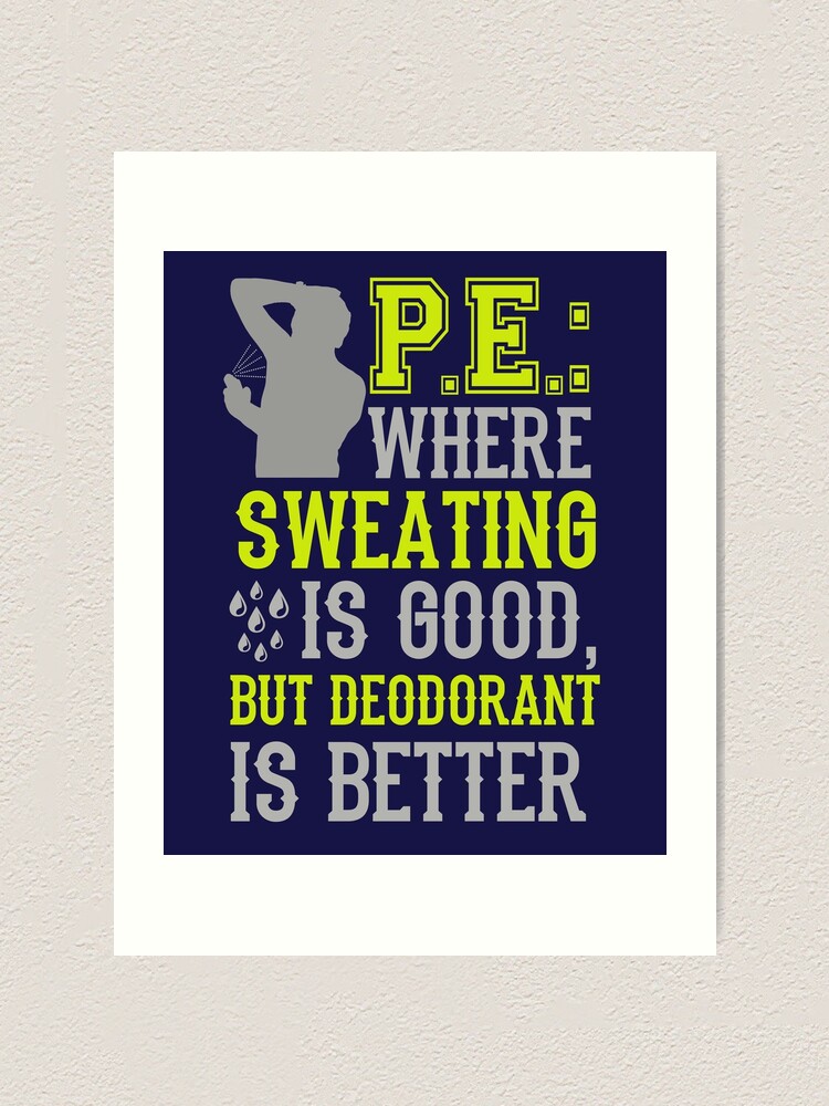 "PE Where Sweating Is Good But Deodorant Is Better Funny Physical ...