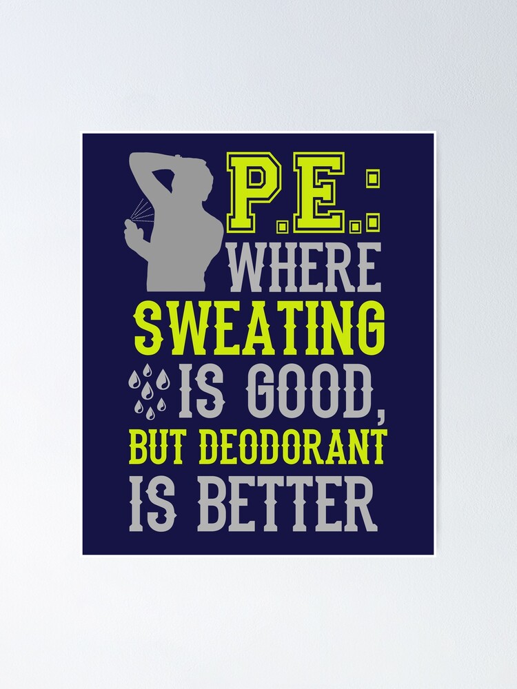 Pe Where Sweating Is Good But Deodorant Is Better Funny Physical