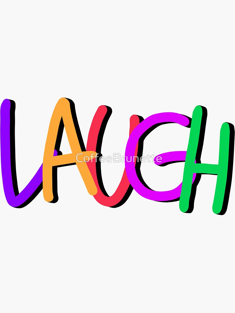 "LAUGH" Sticker for Sale by CoffeeBrunette | Redbubble