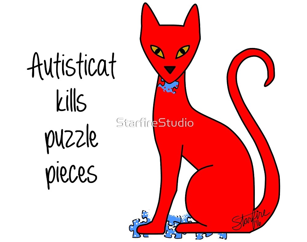 "Autisticat kills puzzle pieces" by StarfireStudio | Redbubble