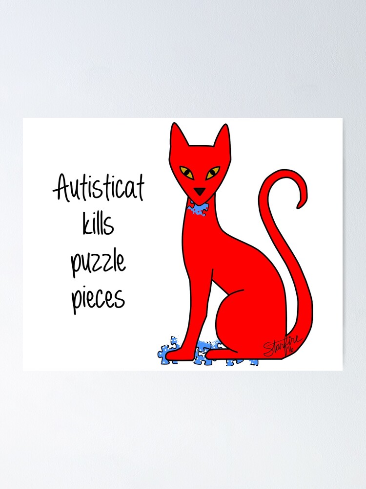 "Autisticat kills puzzle pieces" Poster for Sale by StarfireStudio ...