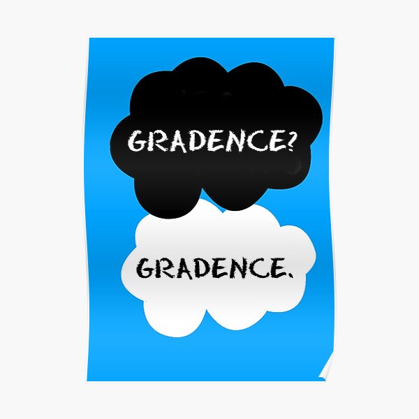 "Gradence? Gradence. (TFIOS)" Poster by downeymore | Redbubble
