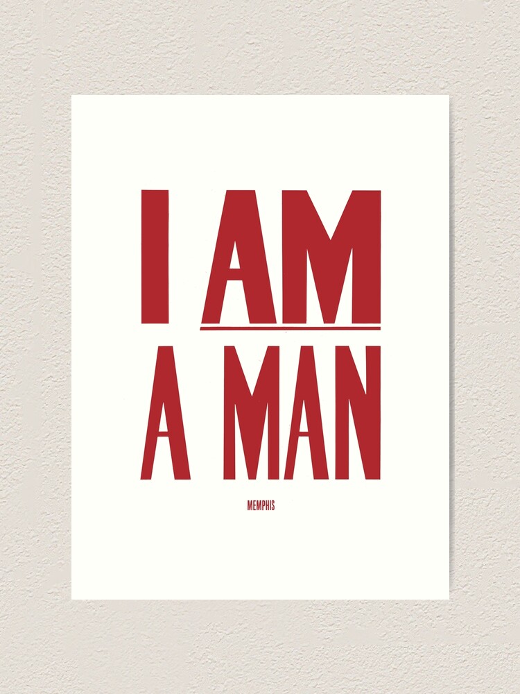 "I Am a Man, Memphis: Civil Rights: Original Blood Red on White" Art ...