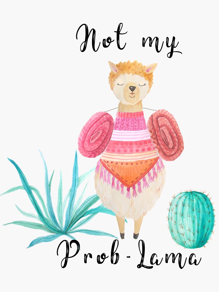 "Not my problems Lama Prob Llama" Sticker for Sale by RomyBrunner ...