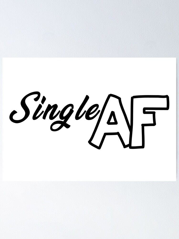 "Single AF" Poster by collection-life | Redbubble