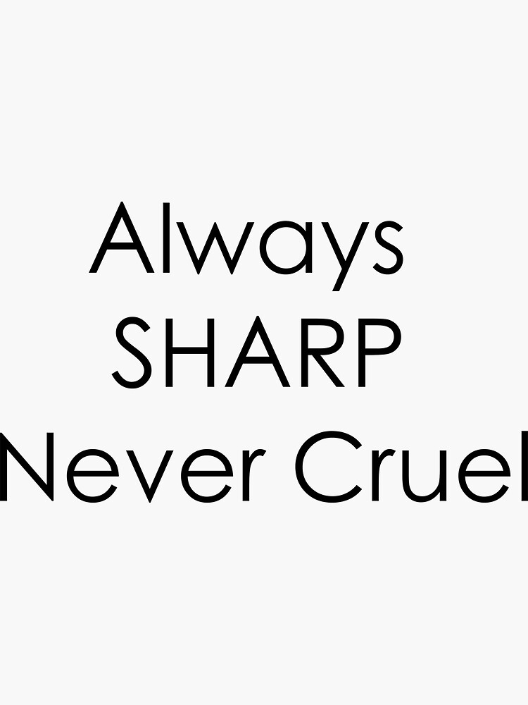 "Always sharp never cruel " Sticker for Sale by Vikymonkey | Redbubble