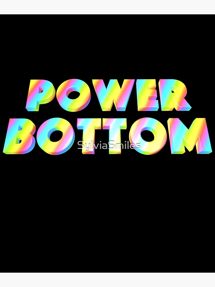 "Power Bottom Gay Pride LGBTQ Rainbow Celebration" Poster by ...