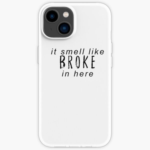 "It smell like broke in here" iPhone Case for Sale by aleah224 | Redbubble