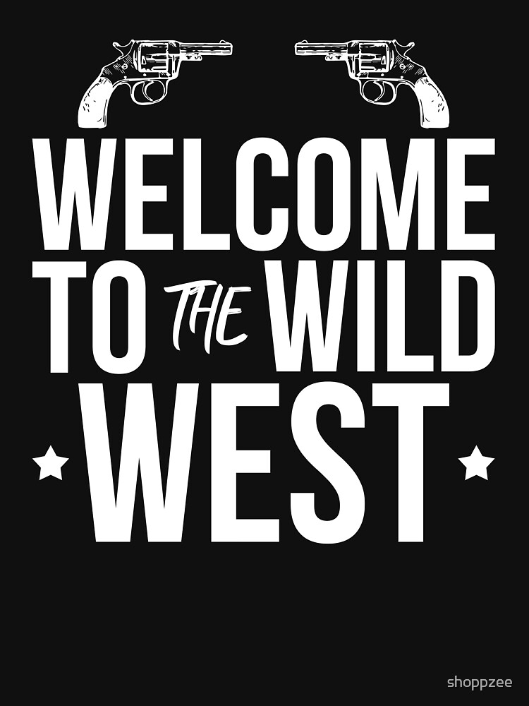 "Wild West Collectible Welcome Wild West" T-shirt for Sale by shoppzee ...