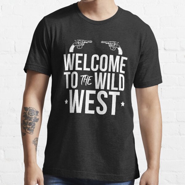 "Wild West Collectible Welcome Wild West" T-shirt for Sale by shoppzee ...