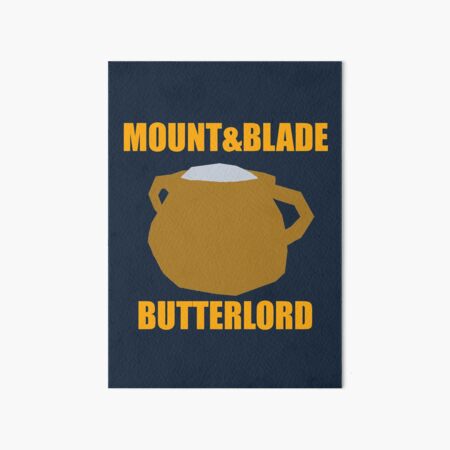 "Mount&Blade Bannerlord - More Like Mount&Blade Butterlord" Art Board ...