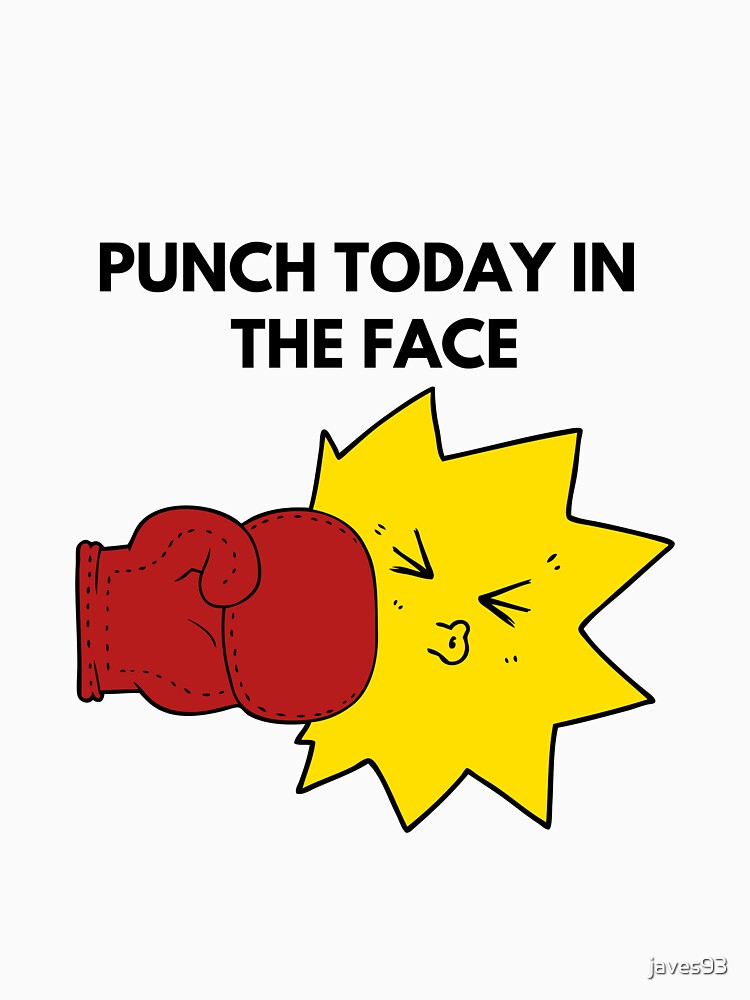 "Punch today in the face funny animated cartoon motivational" T-shirt ...