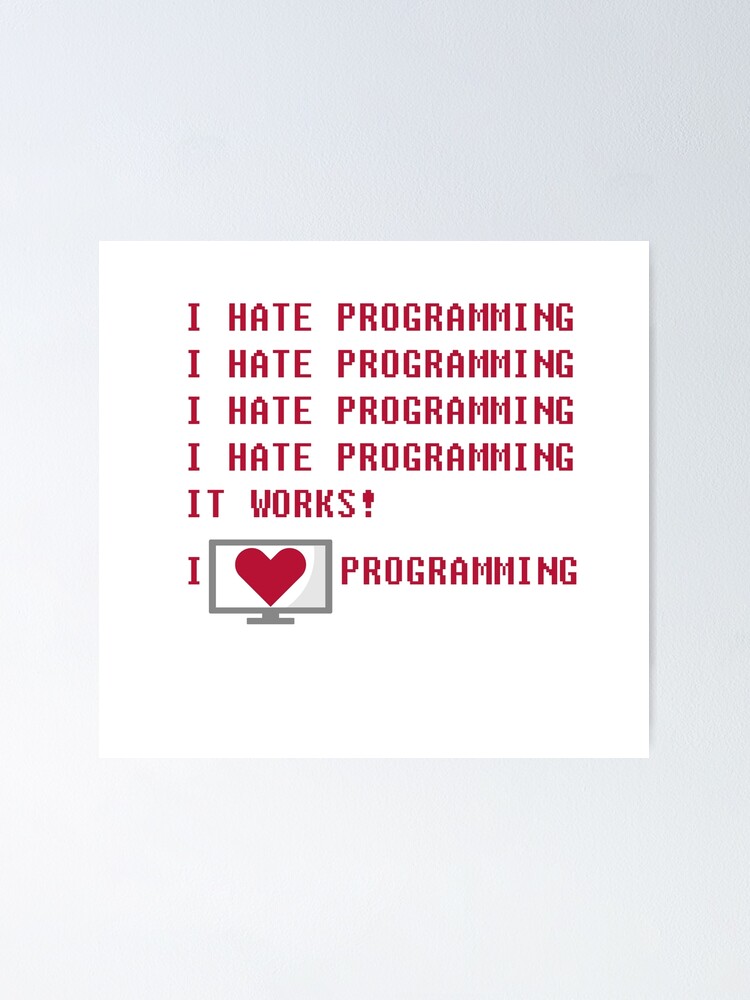 "I HATE PROGRAMMING" Poster by Chackie | Redbubble