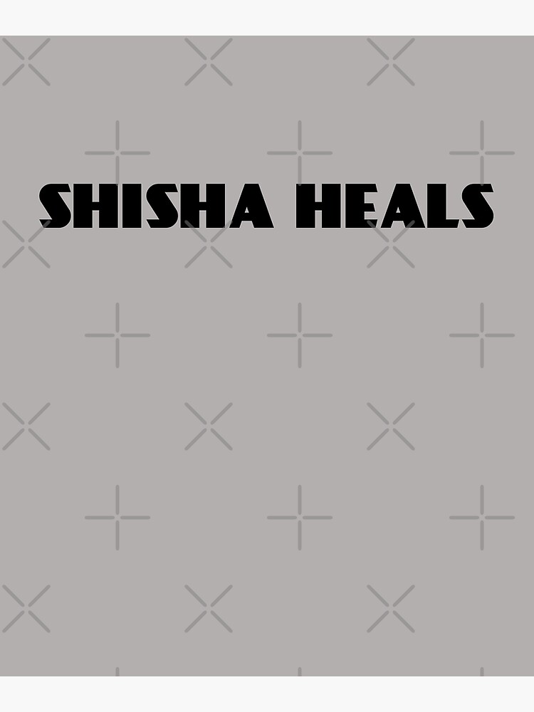 "Shisha Heals " Poster for Sale by HiddenStar02 | Redbubble