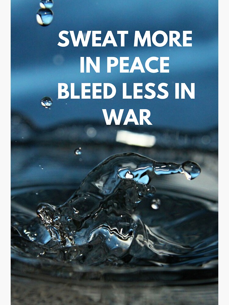 "Sweat More In Peace, Bleed Less In War" Sticker for Sale by Cole ...